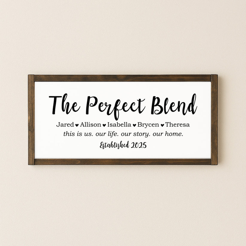 The Perfect Blend Sign, Our Life, Story, Home – TheWoodenFrame